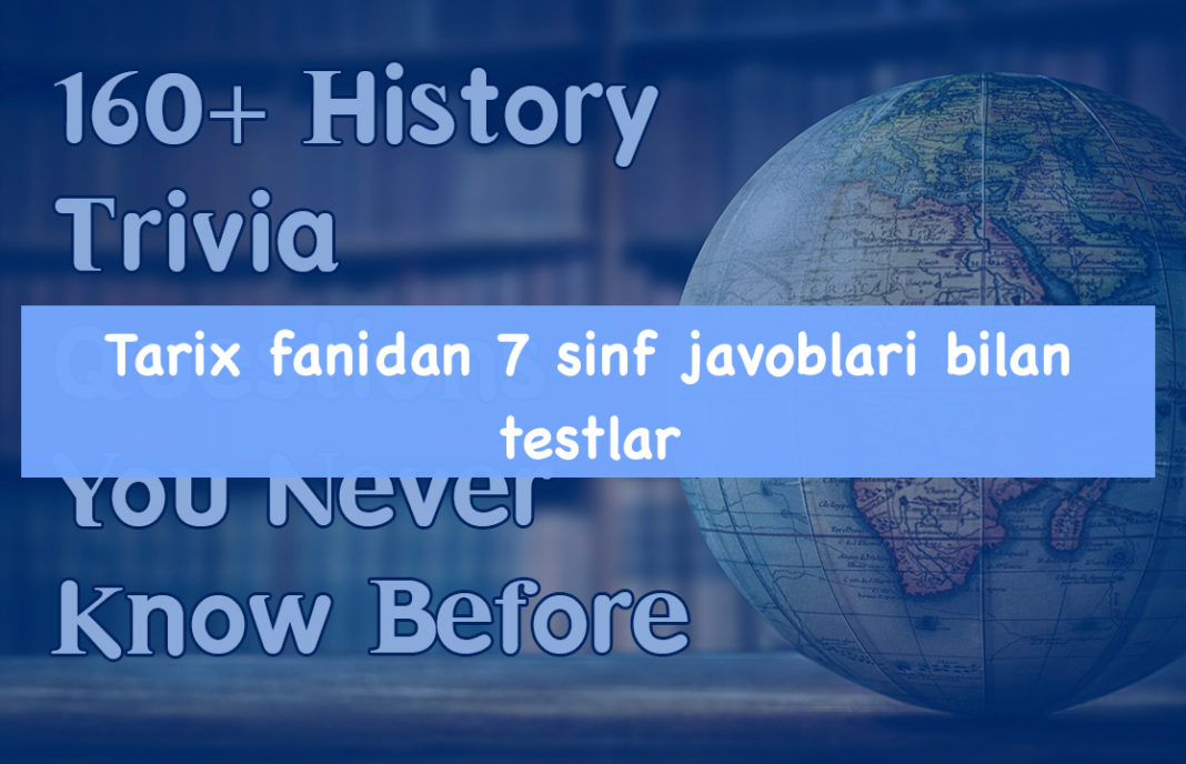 Tarix fanidan testlar 7 sinf javoblari bilan. Tarix choraklik testlar